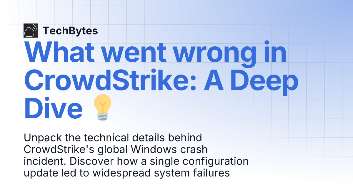What went wrong in CrowdStrike: A Deep Dive 💡 | TechBytes